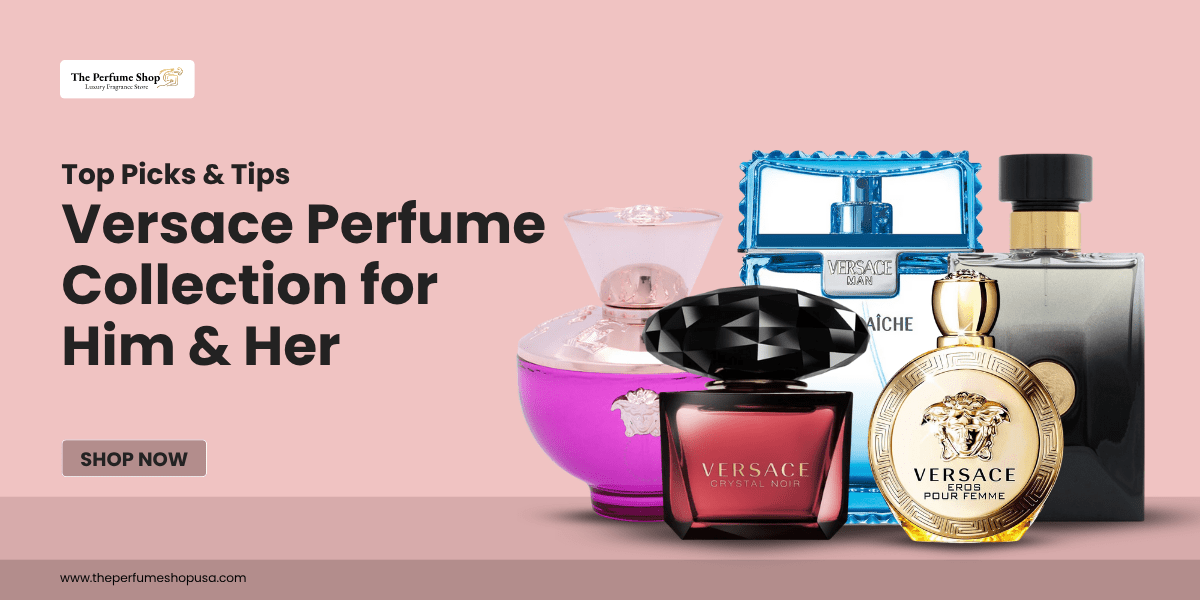 Versace Perfume Guide for Men & Women: Popular Picks & Buying Tips