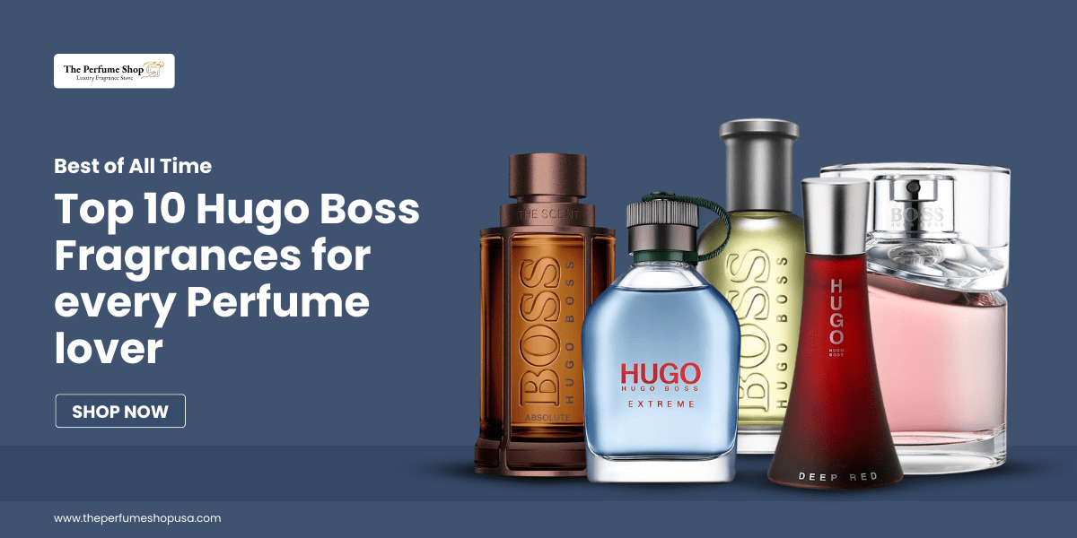 Top 10 Hugo Boss fragrances for every perfume lover - Best of All Time